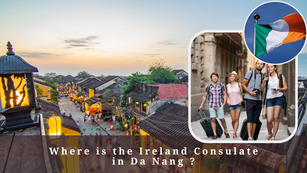 Consulate of Ireland in Da Nang City, Vietnam | vietnamtravel.in