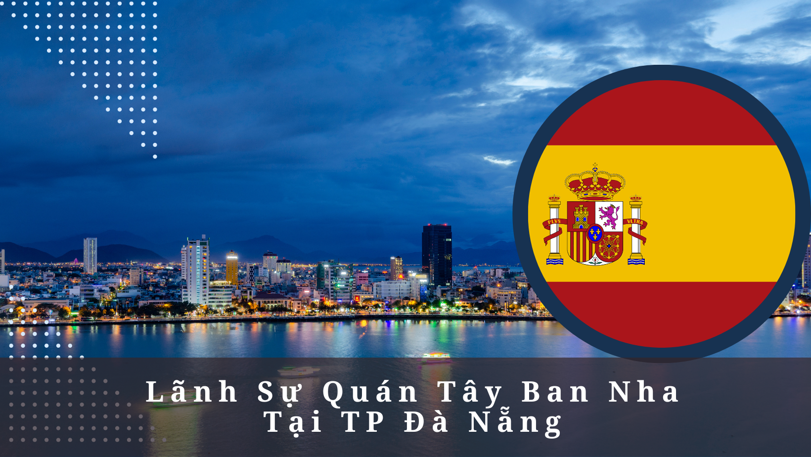 Lãnh Sự Quán Tây Ban Nha (Spain) tại TP Đà Nẵng, Việt Nam ...